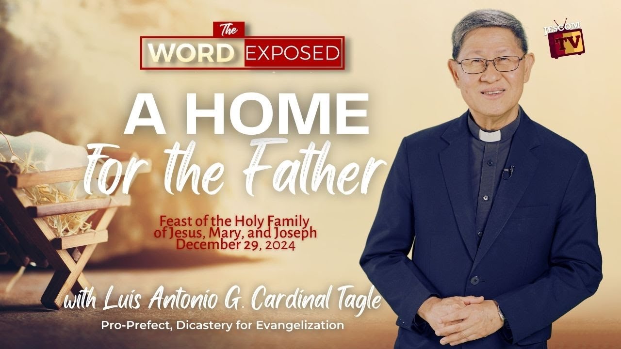 A HOME FOR THE FATHER | The Word Exposed with Cardinal Tagle (December ...