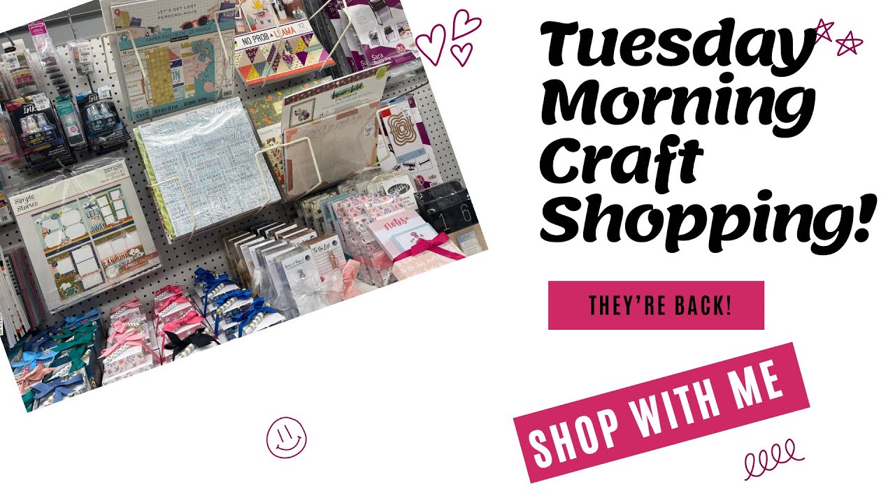 Tuesday Morning Craft Supply Shopping - THEY’RE BACK!!! - YouTube