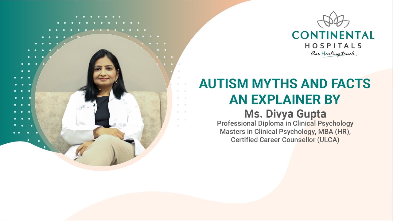 Autism Myths and Facts | Ms. Divya Gupta | Continental Hospitals - YouTube