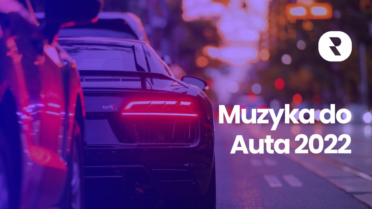Muzyka do Auta 2022 🎵 Najlepsza Piosenki do Auta 2022 Playlista 🎵 Hity ...