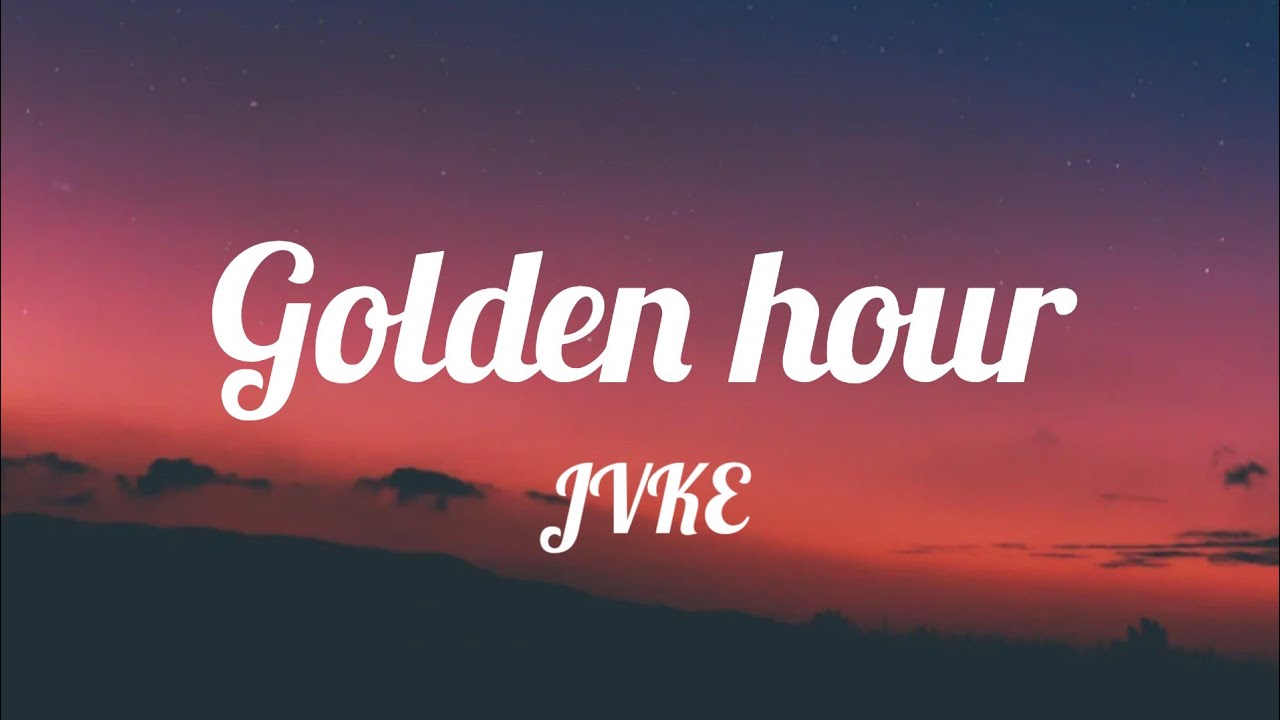 Golden Hour by JVKE (lyrics) - YouTube