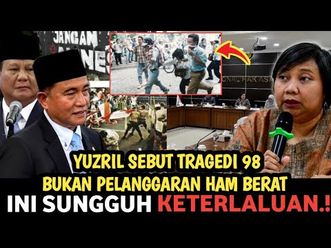 VIRAL‼️ Yuzril Sebut Peristiwa 98 Bukan Pelanggaran HAM Berat, Ada Apa dg Menteri Prabowo ini ...