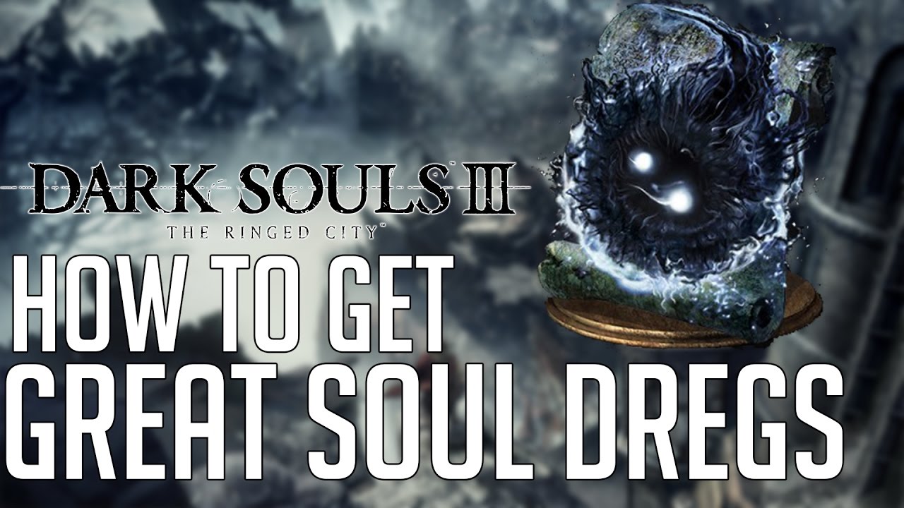 Dark Souls 3 The Ringed City DLC HOW TO GET GREAT SOUL DREGS - YouTube