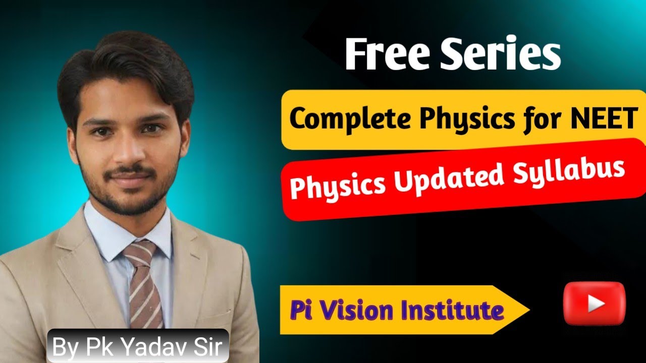 Physics Syllabus for NEET By Pk Yadav Sir || Pi Vision Institute - YouTube