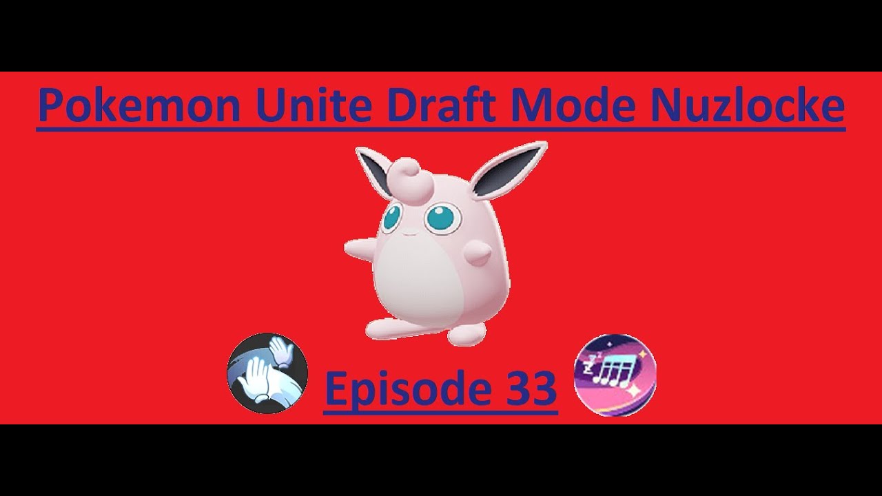 Pokémon Unite Draft Mode Nuzlocke Episode 33 (Wigglytuff Sing/Double ...