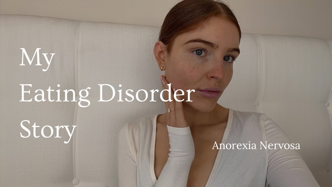 My Eating Disorder story - Anorexia nervosa - YouTube