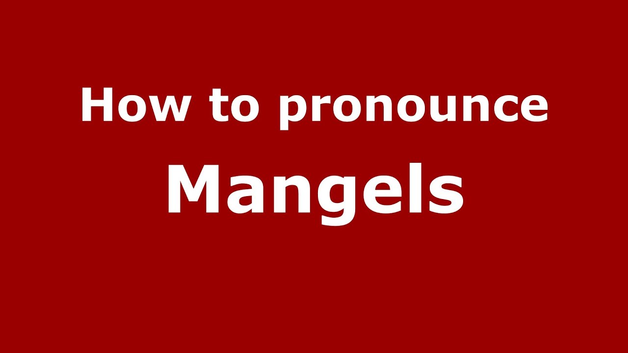 How to Pronounce Mangels - PronounceNames.com - YouTube