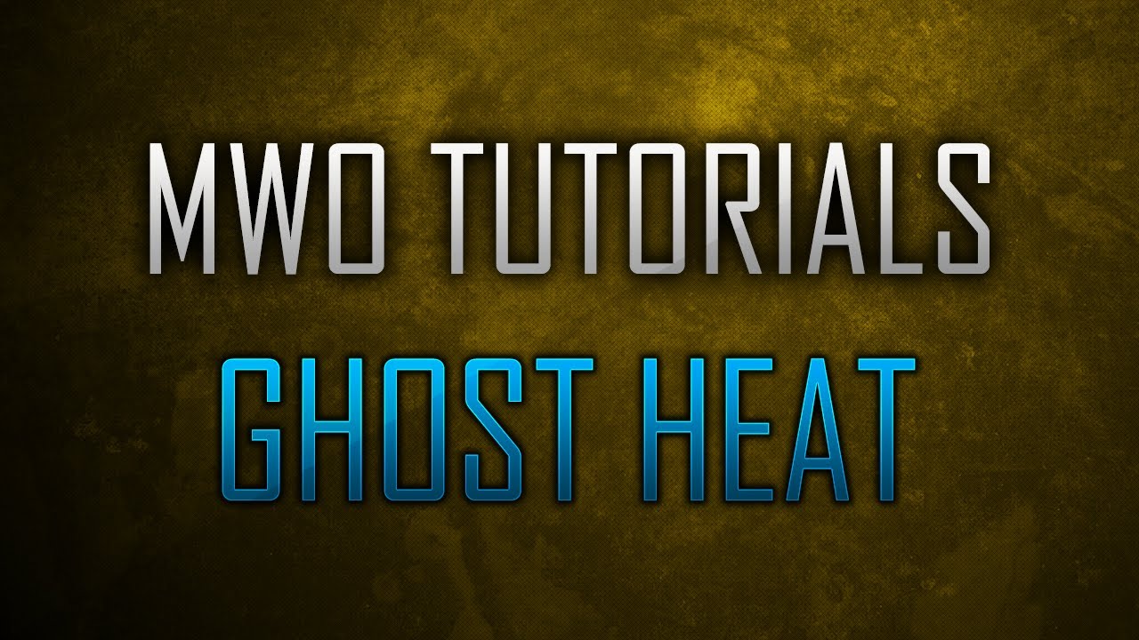MWO Tutorials - Ghost Heat - YouTube