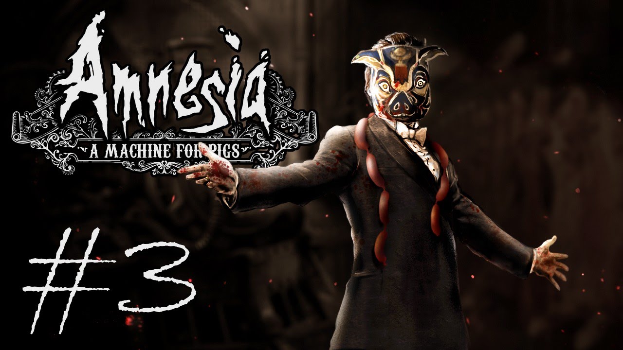 Les machines - Amnesia : A Machine for Pigs - [3/10] - YouTube