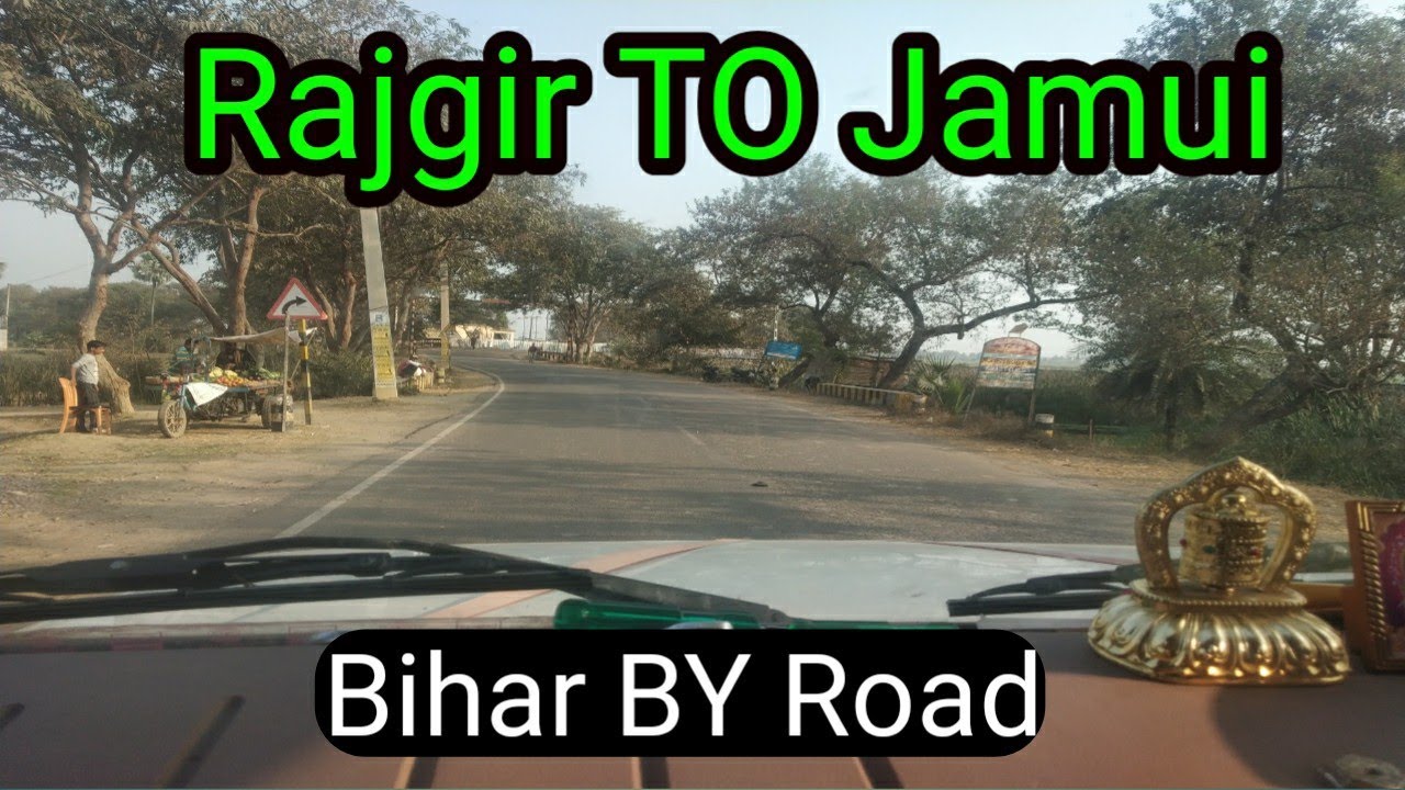 Rajgir to Jamui ( Bihar ) By Road Jamui Tour 2021 || - YouTube