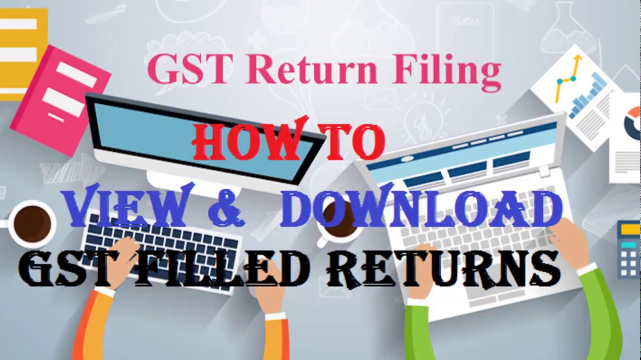 How to View and Download GST Filled return from GST Portal - YouTube