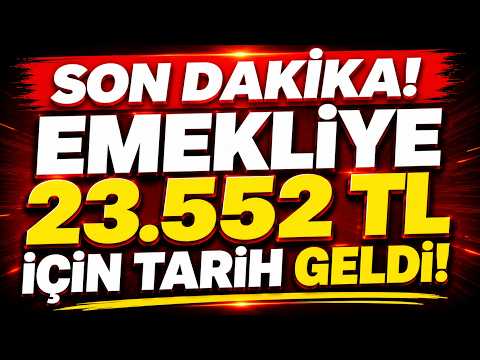 SON DAKİKA! EMEKLİYE 23.552 TL İÇİN TARİH GELDİ!