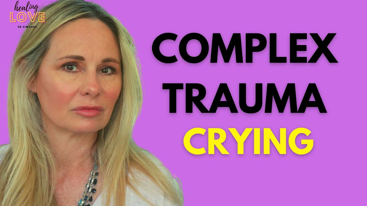 COMPLEX TRAUMA (CPTSD) AND CRYING - YouTube