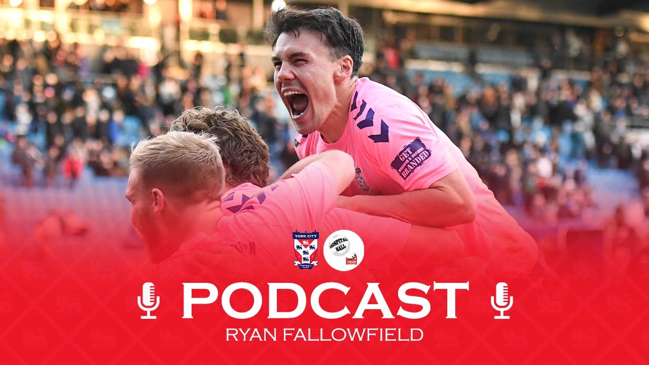 🎙 Official York City FC x York Hospital Ball Podcast | #5 | Ryan ...