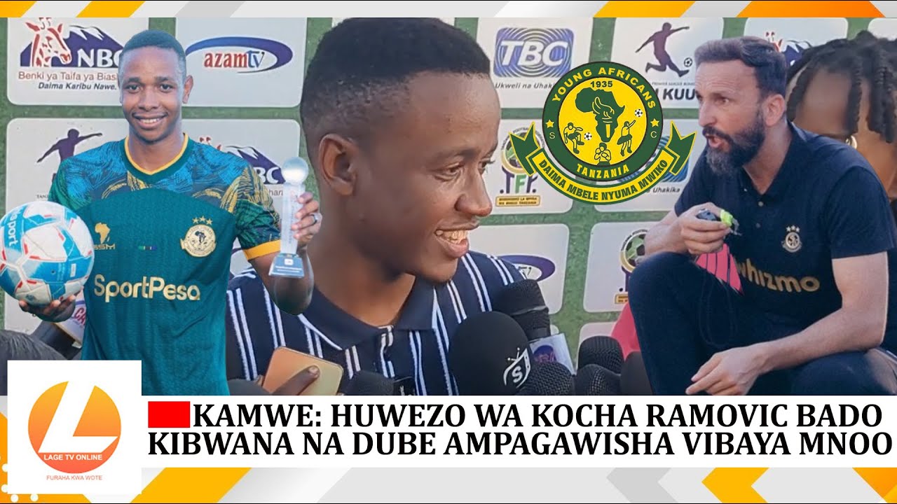 KAMWE: HUWEZO WA KOCHA RAMOVIC BADO, KIBWANA NA DUBE AMPAGAWISHA VIBAYA ...