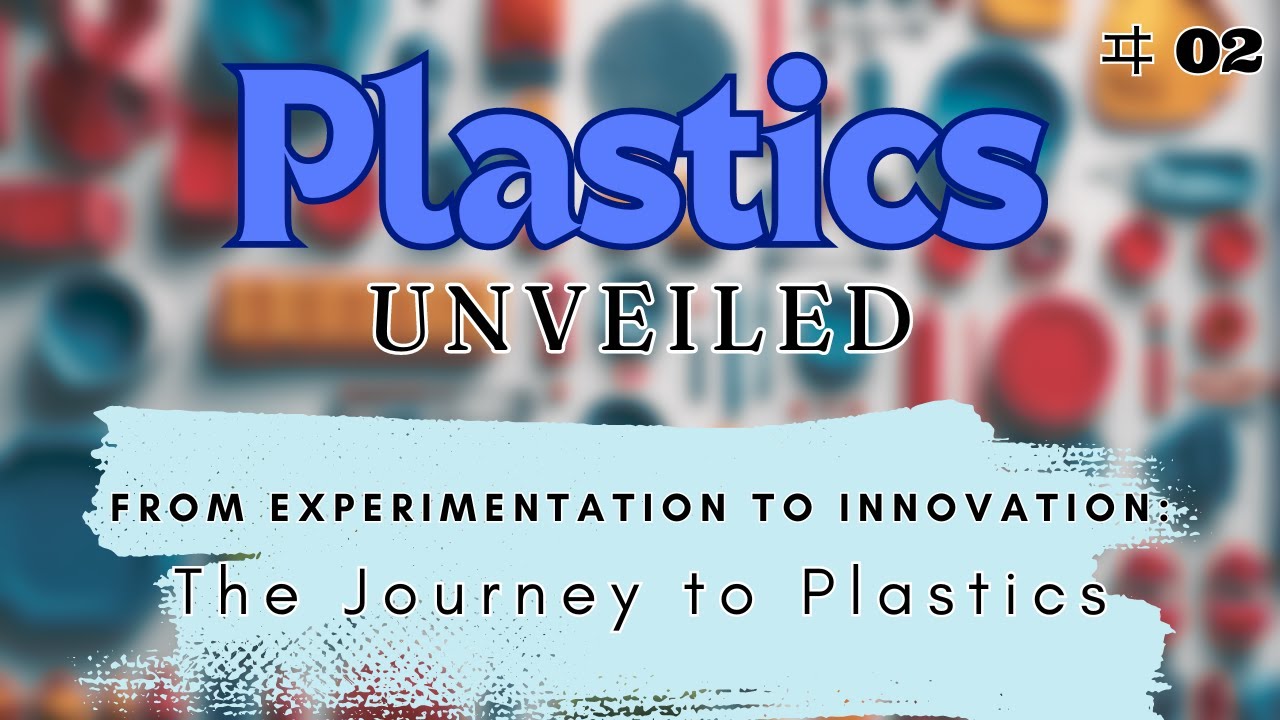 From Experimentation to Innovation: The Journey to Plastics | Plastics ...