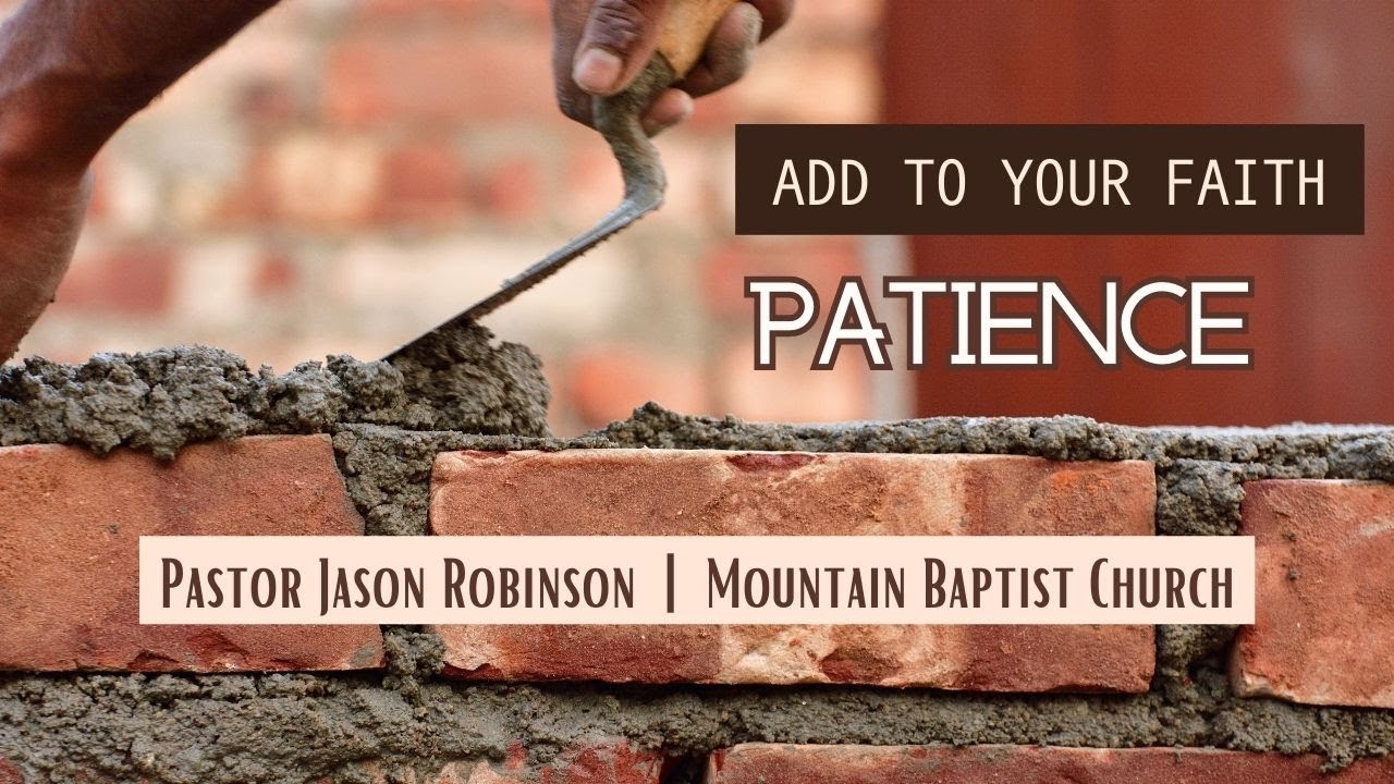 "Add to Your Faith: Patience" | Pastor Jason Robinson - YouTube