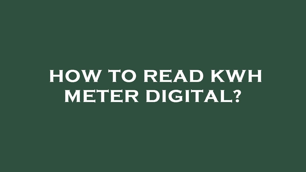 How to read kwh meter digital? - YouTube