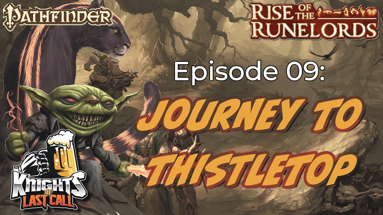 Episode 09: "Journey to Thistletop" - Pathfinder 2e Actual Play - Rise ...