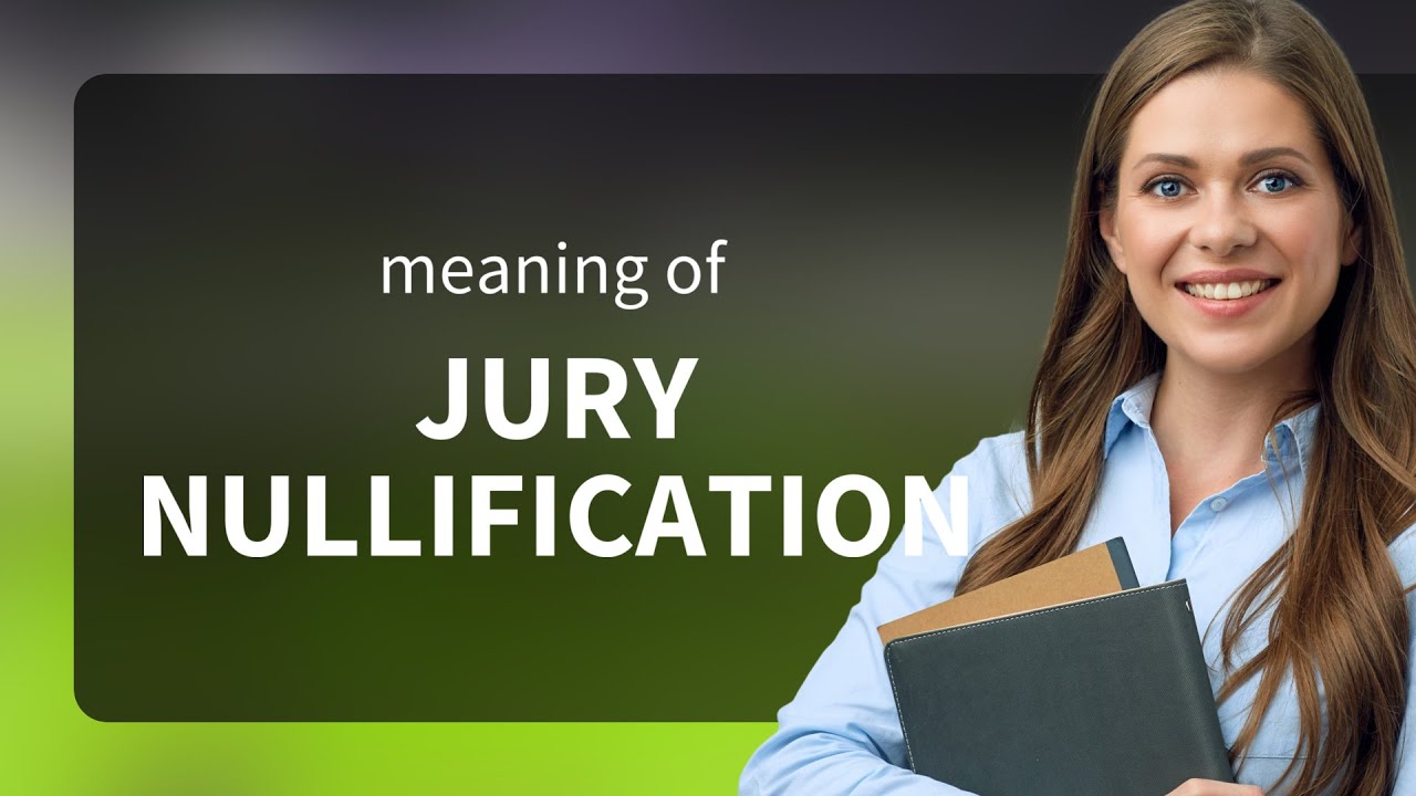 Understanding Jury Nullification: A Key Concept in Legal Systems - YouTube