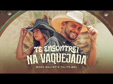 Mano Walter e Talita Mel - Te Encontrei na Vaquejada (Clipe Oficial)
