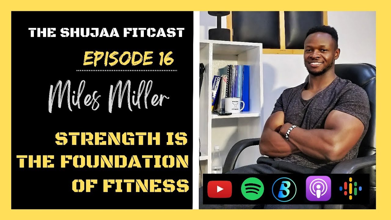 Fitcast | Ep. 16 | Strength is the Foundation of Fitness ft. Miles Miller (@miles_miller254 ...