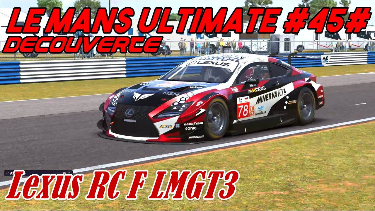 Le Mans Ultimate #45#Découverte# Lexus RC F LMGT3 - YouTube