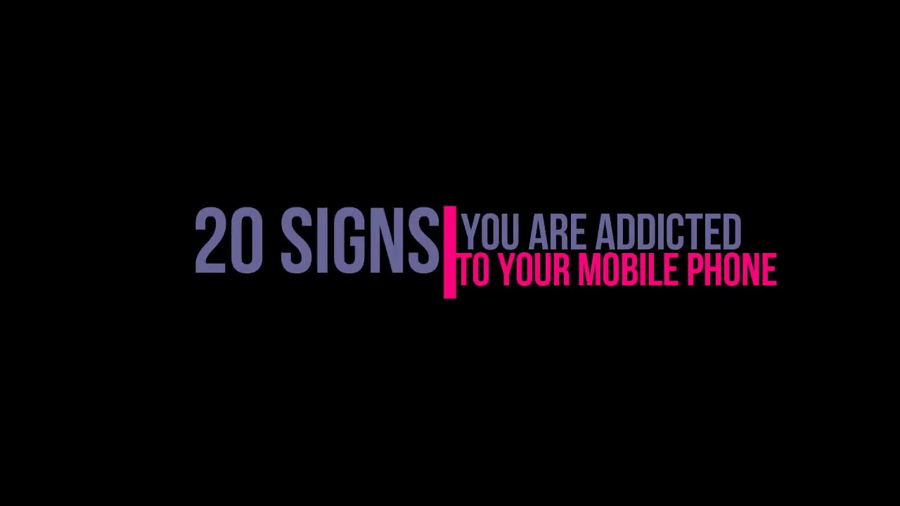 PHONE ADDICTION / 20 SIGNS THAT YOU ARE ADDICTED TO YOUR SMARTPHONE ...