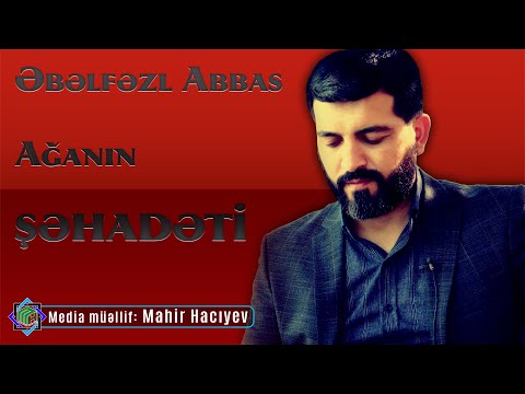 Əbəlfəzl Abbas Ağanın şəhadəti -çox təsirli -Hacı Eldayaq Huseynov