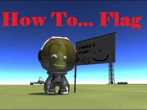 KSP .20 :: Flag Tutorial :: How to Plant, Edit and More :: Kerbal Space Program - YouTube