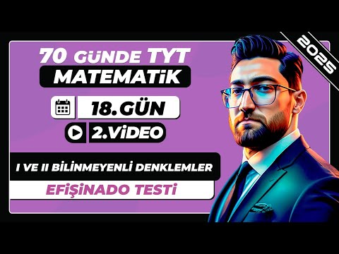 I ve II Bilinmeyenli Denklemler | Efişinado Testi | 18.Gün | 70 Günde TYT Matematik Kampı | 2025