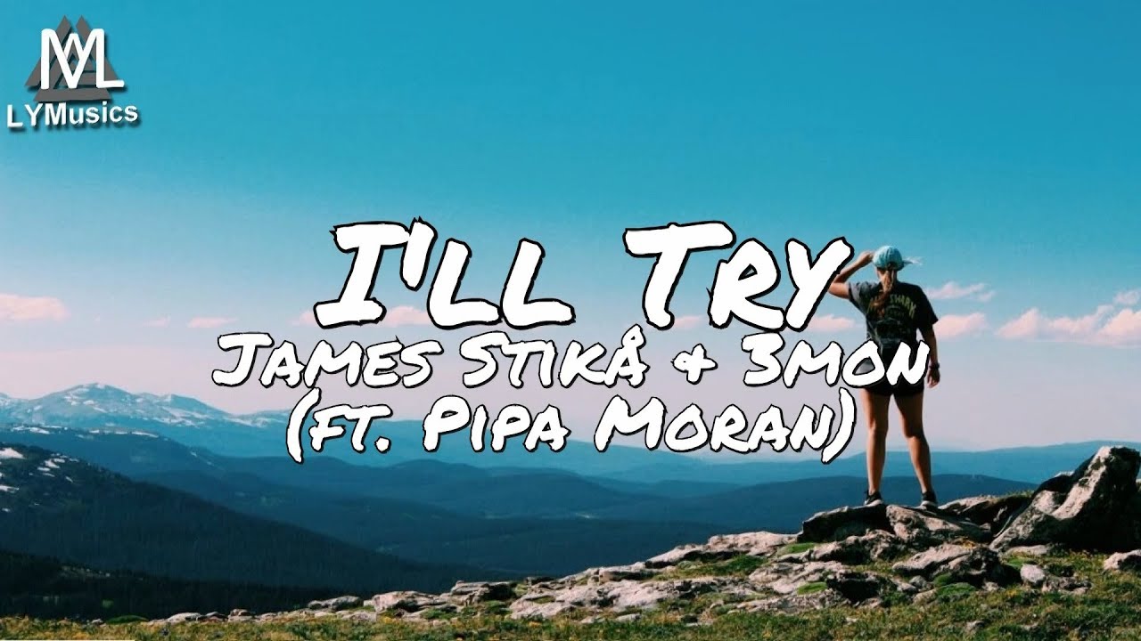James Stikå & 3mon - I'll Try (feat. Pipa Moran) (Lyrics) - YouTube
