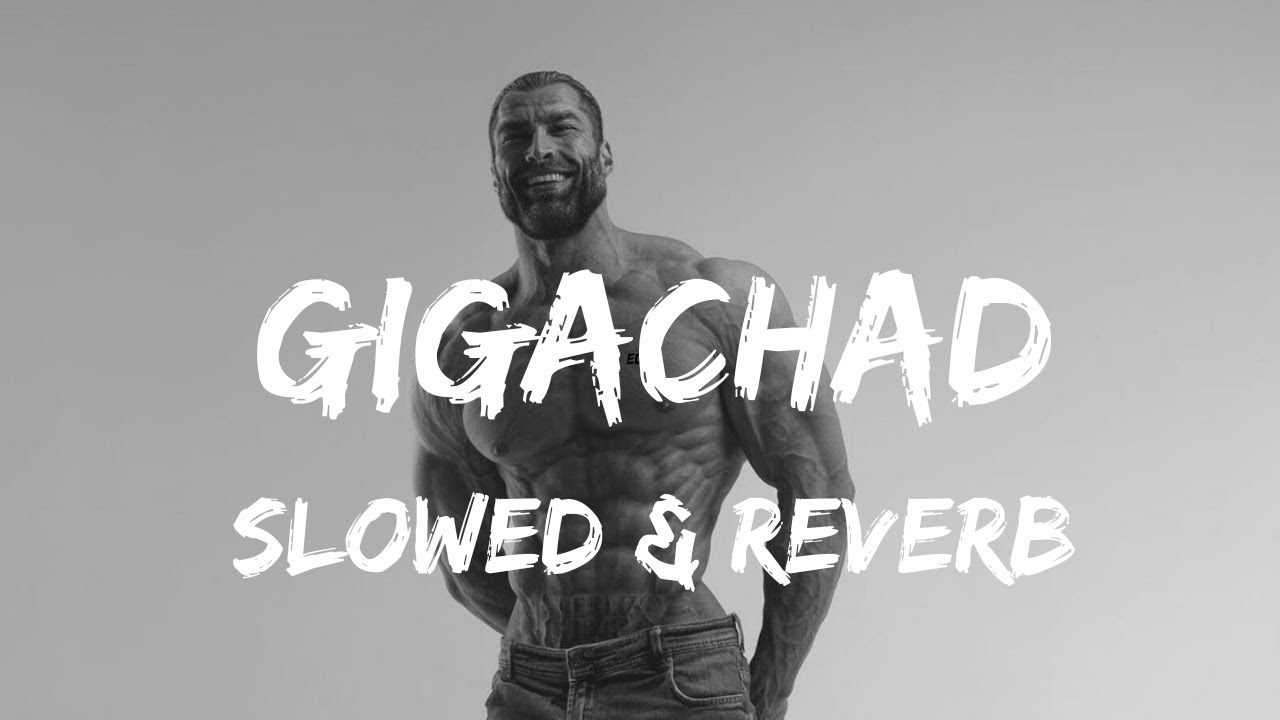 GigaChad Theme Slowed & Reverb_Music - YouTube