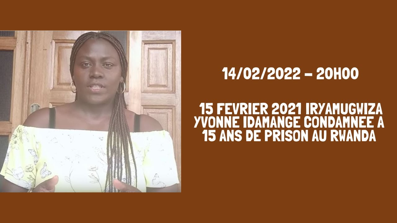 🔥15 FEVRIER 2021🔥IRYAMUGWIZA YVONNE IDAMANGE CONDAMNEE A 15 ANS DE ...