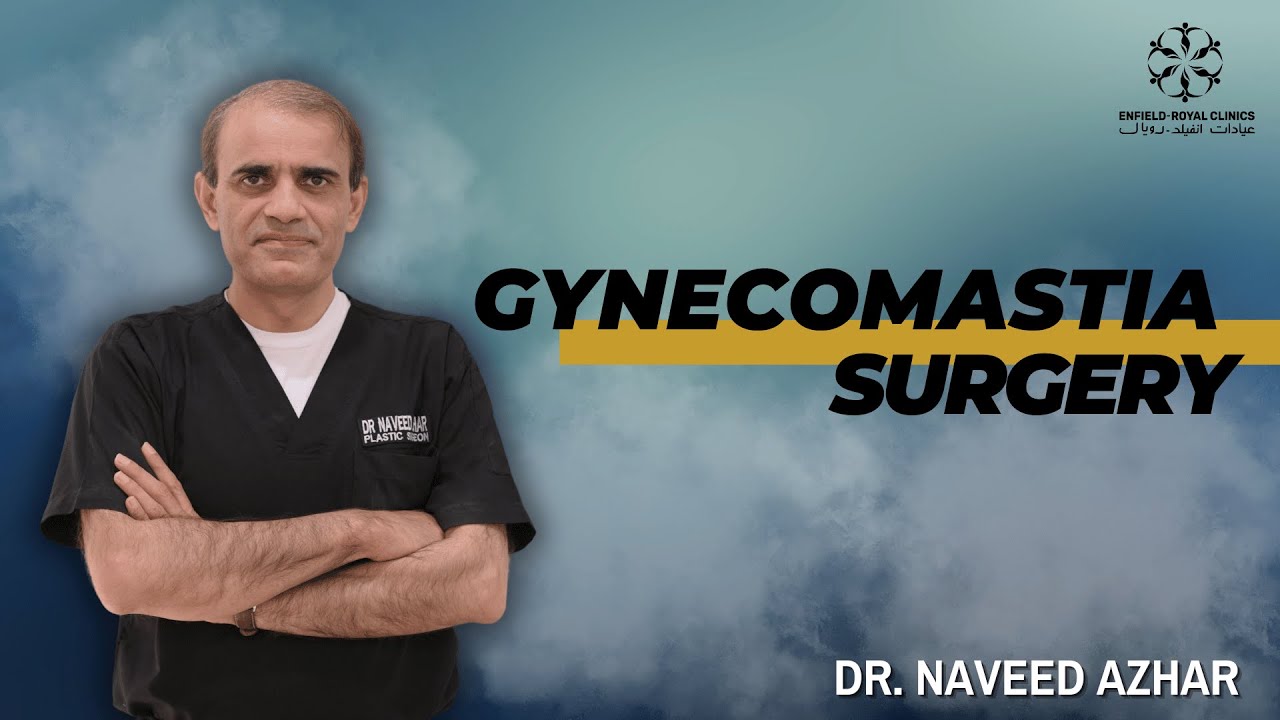 CHEST FAT REMOVAL IN MALES?! | ENFIELD ROYAL CLINIC | DR. NAVEED AZHAR ...