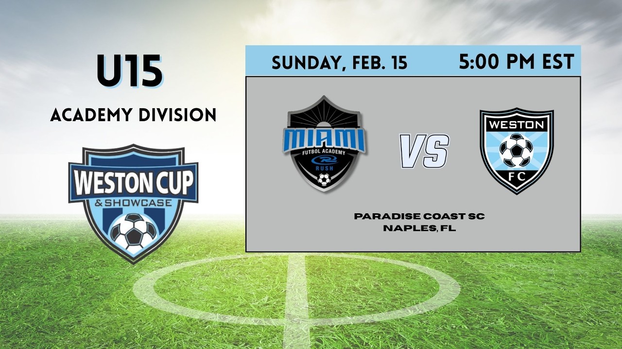 U15 MLS Next AD | Miami Futbol Academy Rush vs Weston FC | Weston Cup ...