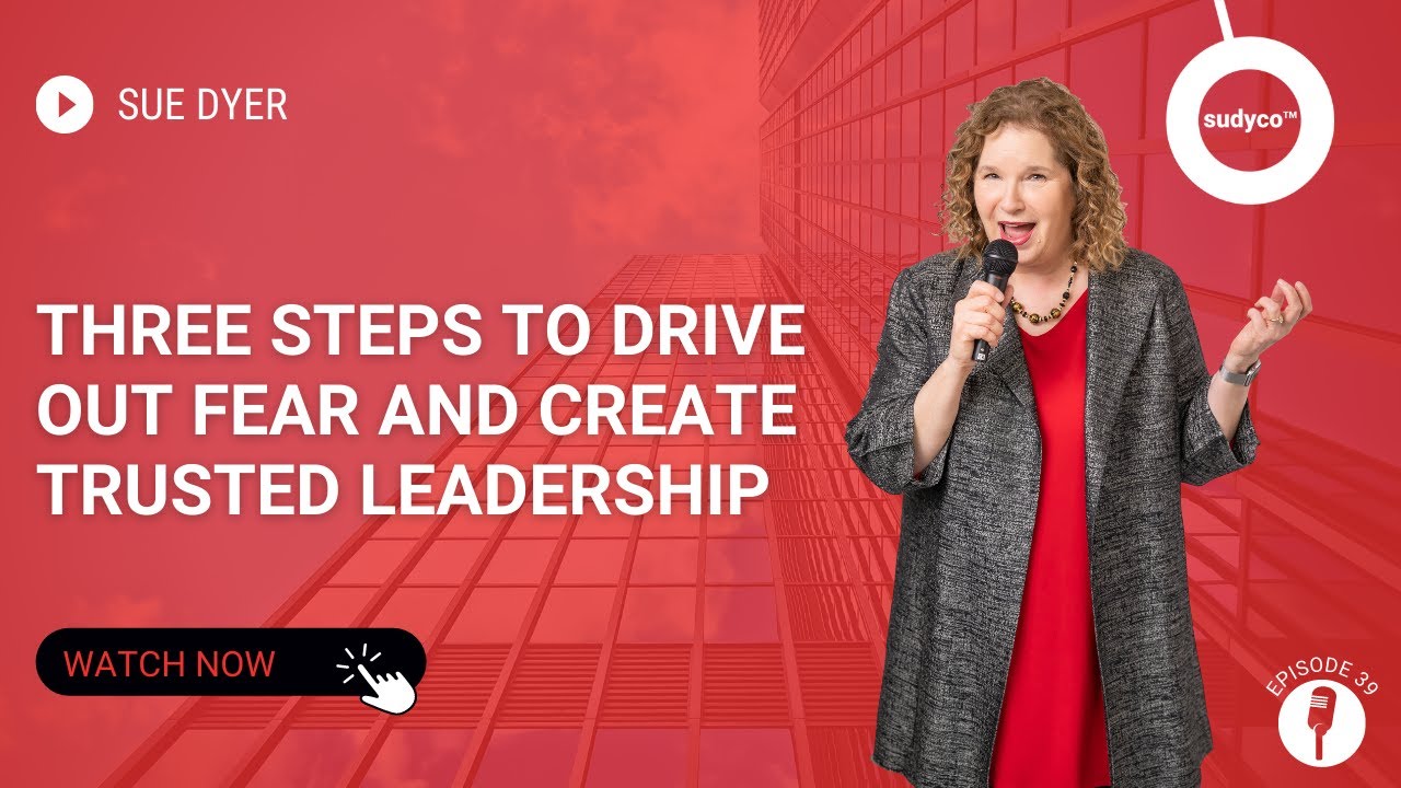 Three Steps to Drive Out Fear and Create Trusted Leadership - YouTube