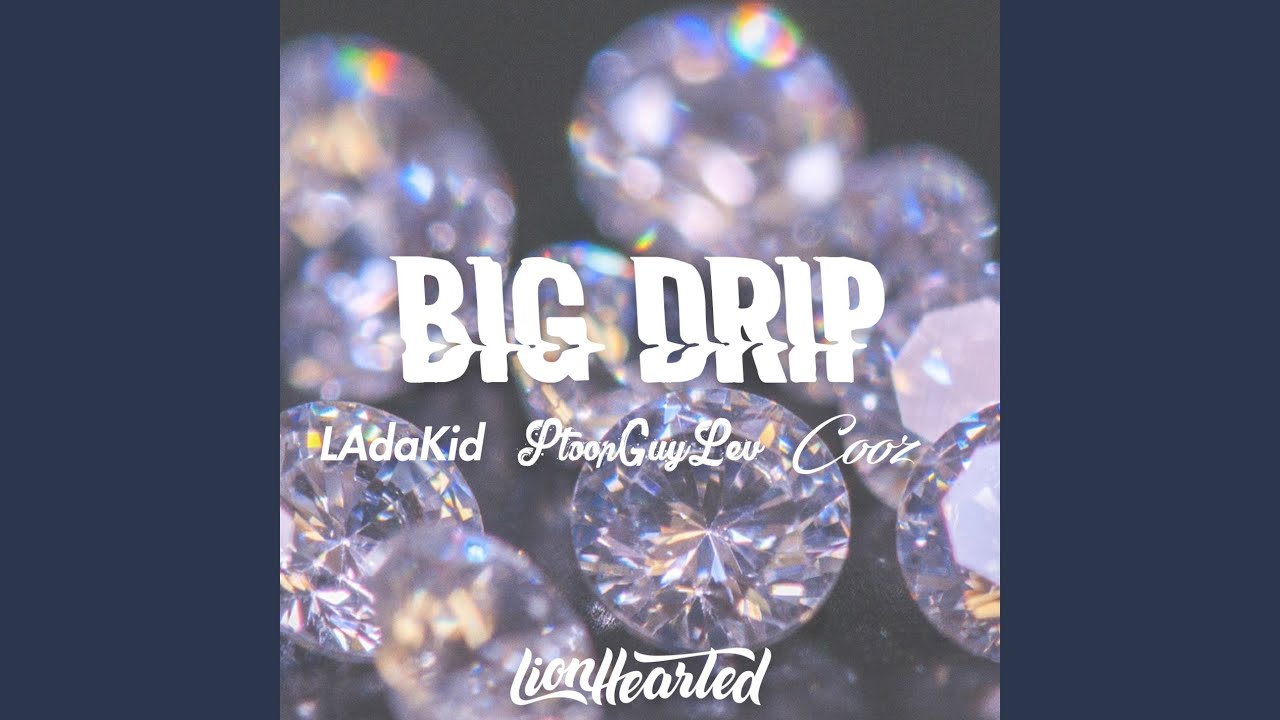Big Drip - YouTube
