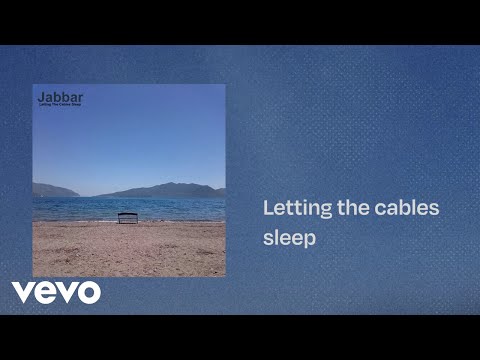 Jabbar - Letting The Cables Sleep (Lyric Video)