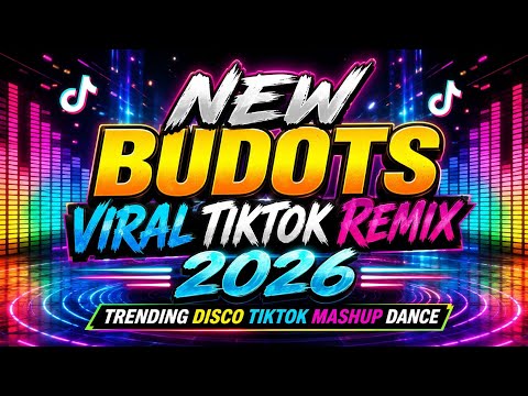 NEW BUDOTS VIRAL TIKTOK REMIX 2026 - TRENDING DISCO TIKTOK MASHUP DANCE 