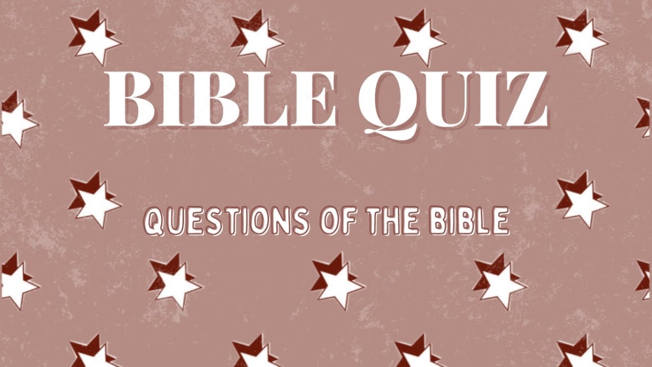 BIBLE QUIZ | GENERAL QUESTIONS OF THE BIBLE // Best Bible Quiz - YouTube