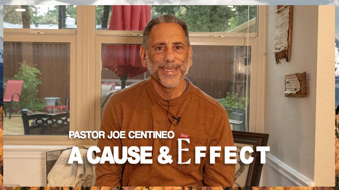 A Cause and Effect - Pastor Joe Centineo - YouTube
