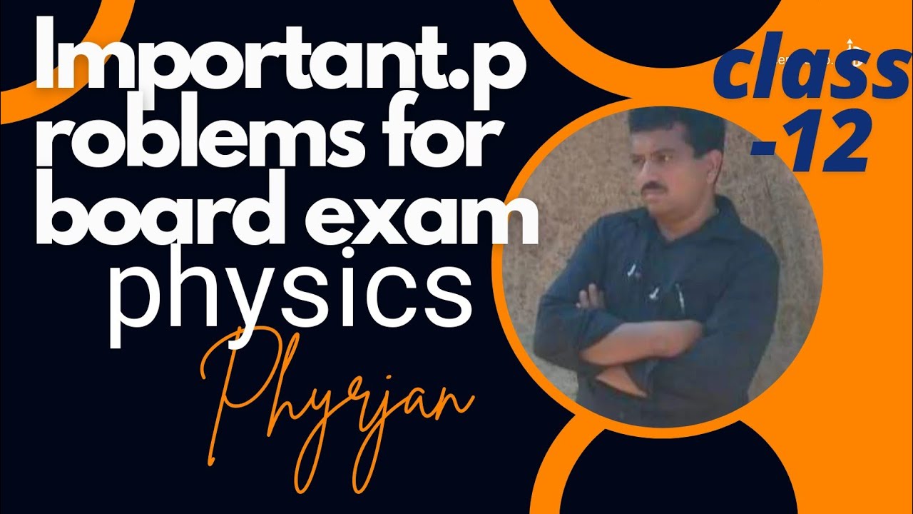 CLASS -12 : IMPORTANT PROBLEMS PHYSICS FOR BOARD EXAM - YouTube