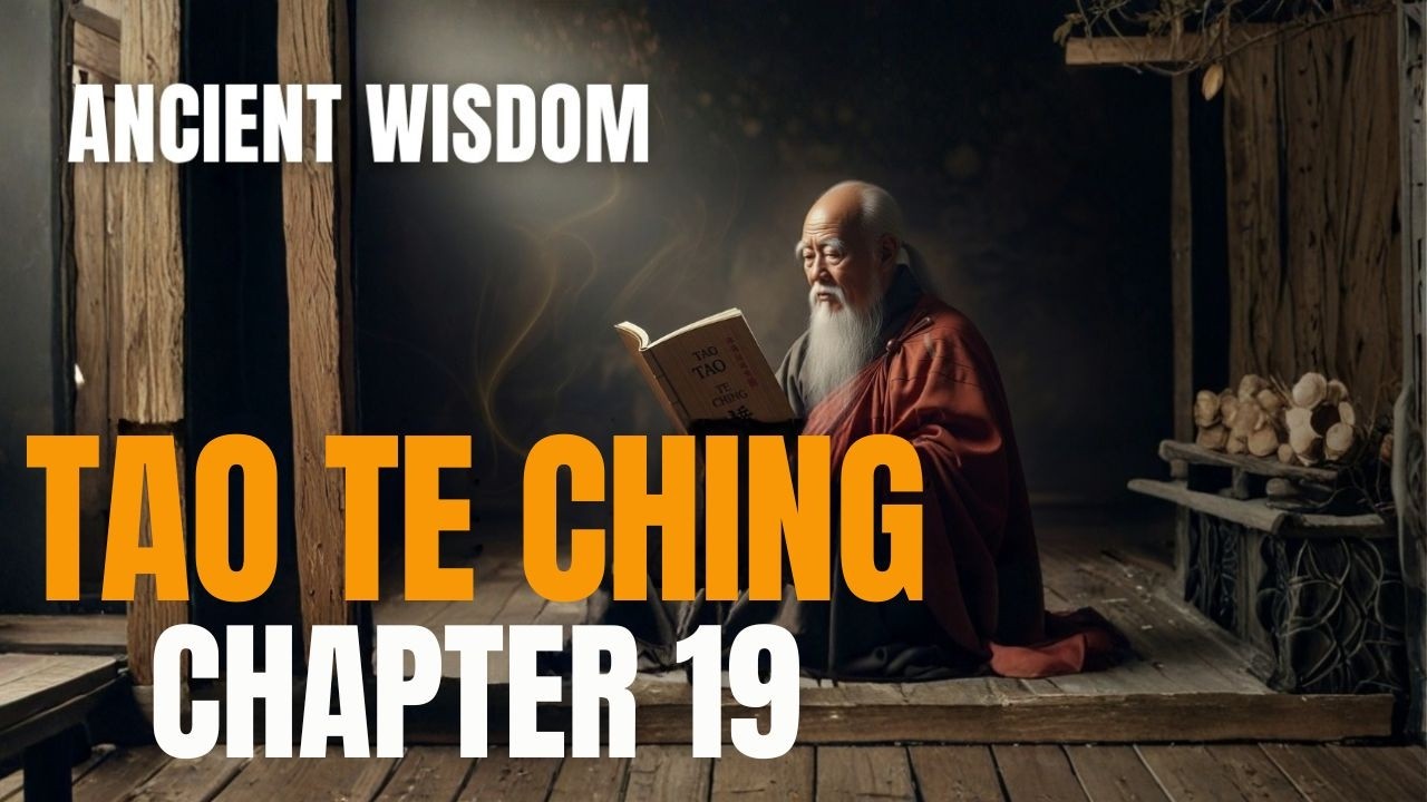 Tao Te Ching Chapter 19: Seeing the Unseen: Lao Tzu’s Guide to the Tao ...