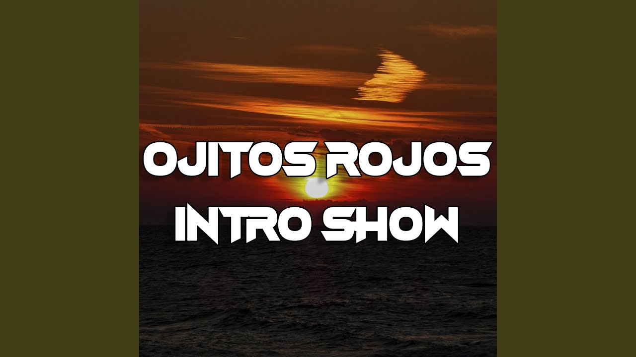 Ojitos Rojos Intro Show - YouTube