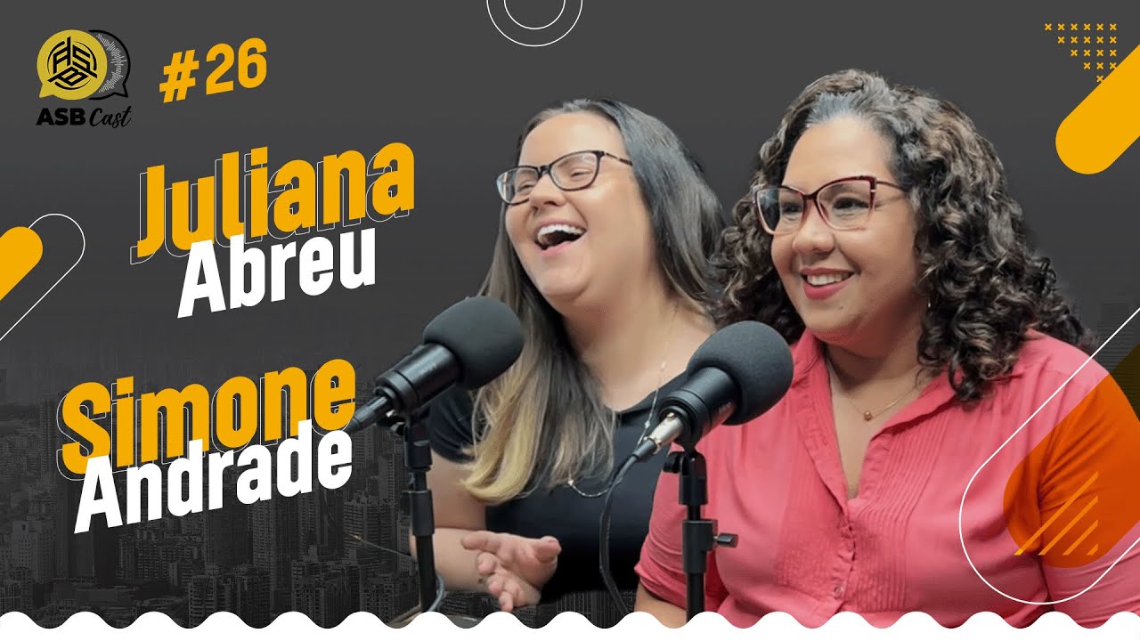JULIANA ABREU E SIMONE ANDRADE - ASB Cast #26 - YouTube