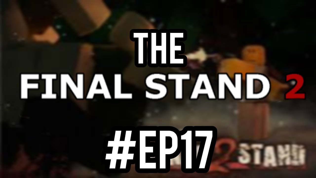 ROBLOX THE FINAL STAND 2 #EP17 เล่นไปอยู่ดีมือถือกรูเป็นเ-ี้ยอะไรรู้ ...