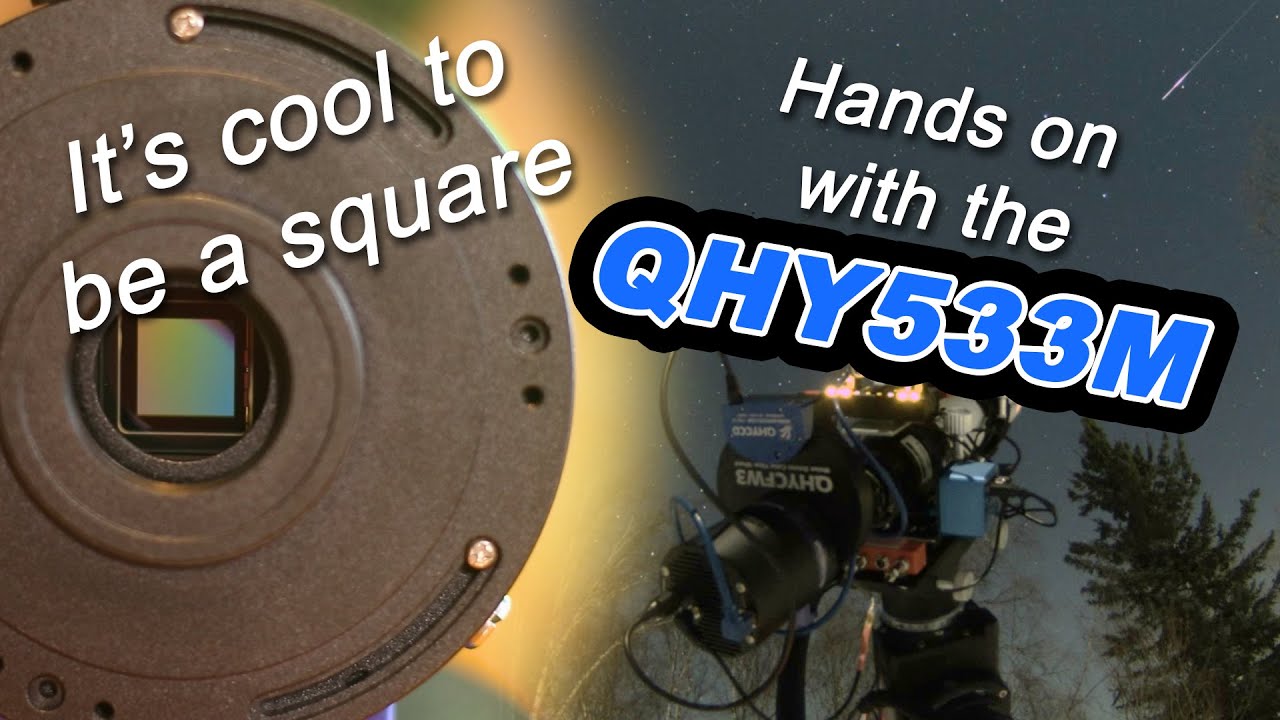 QHY533M - Everything You Need to Know, Hands On Review of the new ...