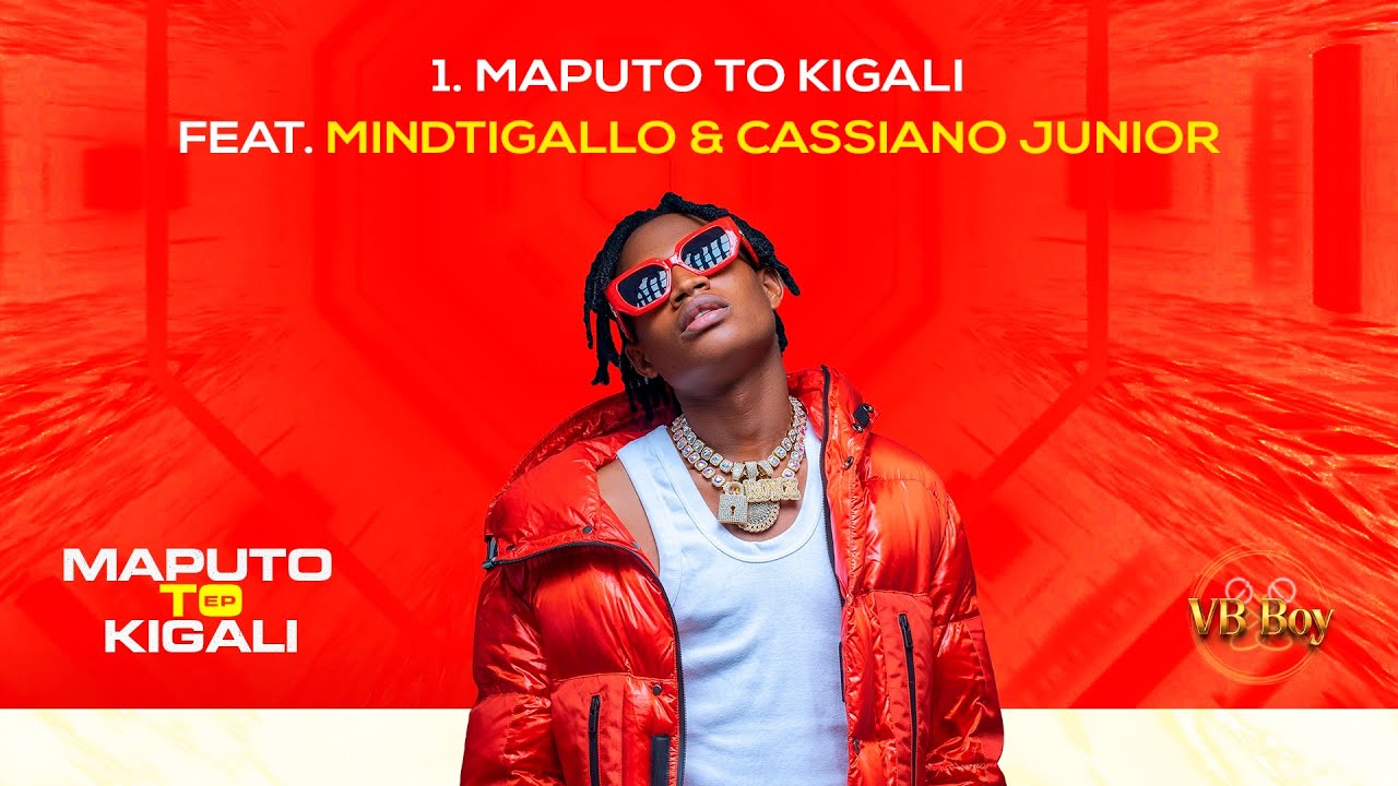 VB Boy _ Maputo To Kigali feat. MindTigallo & Cassiano Junior ( Official Video Lyrics ) - YouTube