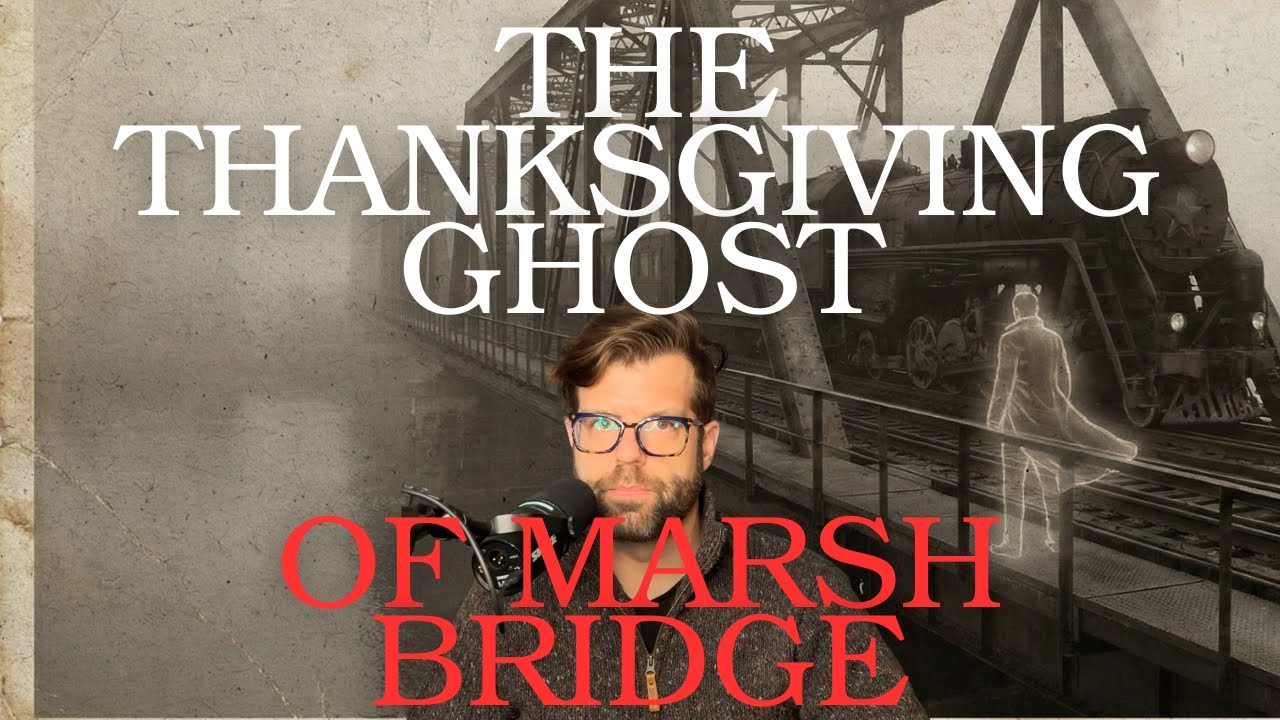 The Thanksgiving Ghost of Marsh Bridge - YouTube
